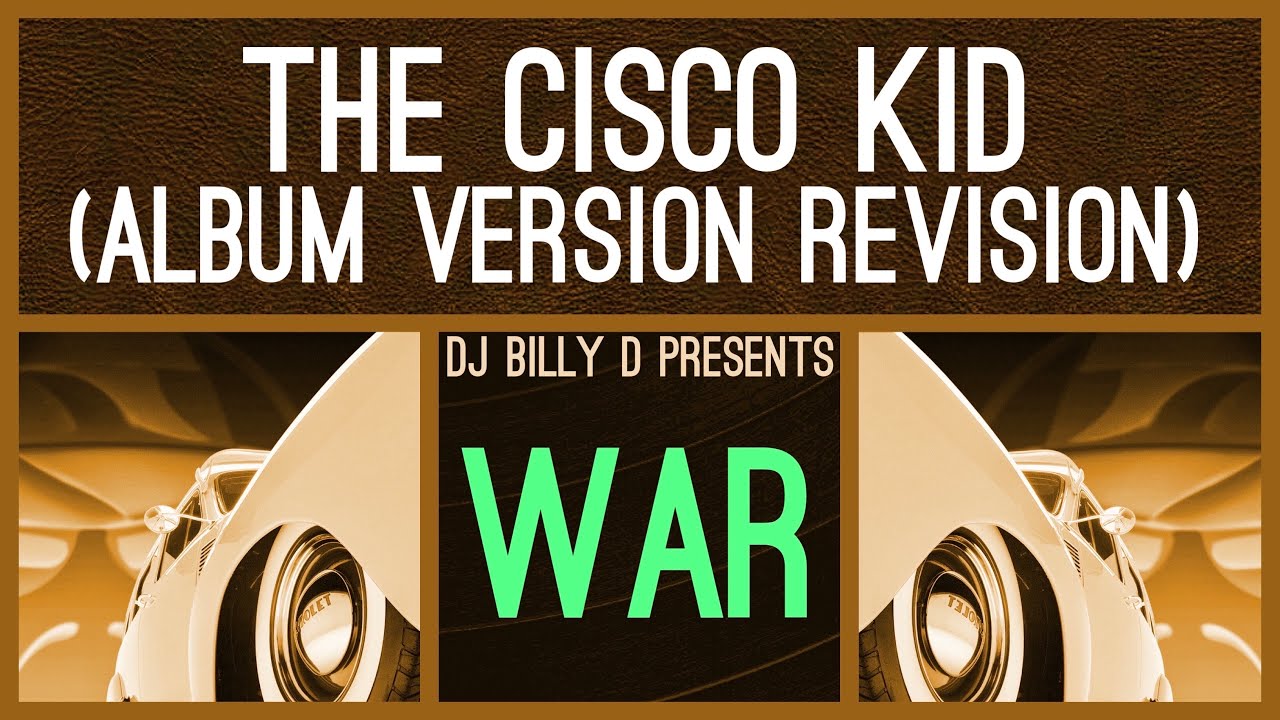 War - The Cisco Kid (Album Version Revision) - YouTube