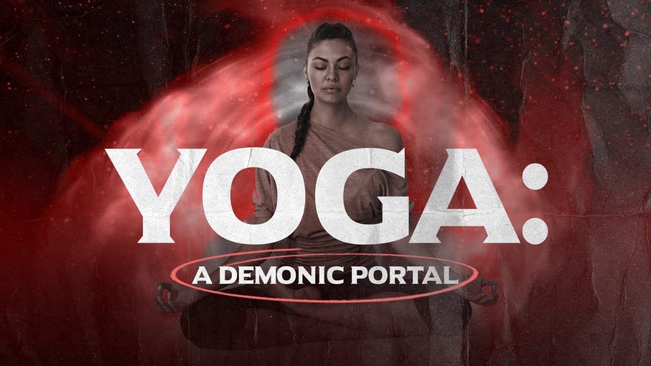 YOGA: A DEMONIC PORTAL - YouTube