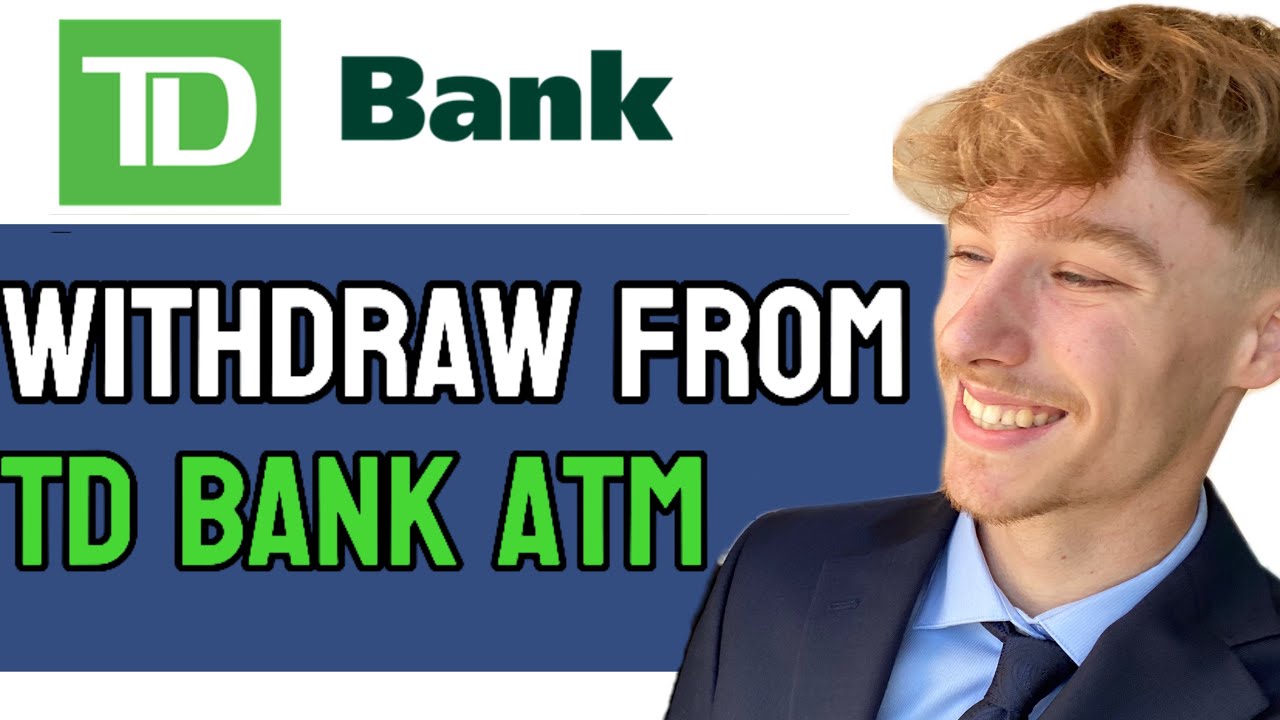 How to Quickly Withdraw TD Bank Account Funds From ATM! (Updated Guide ...