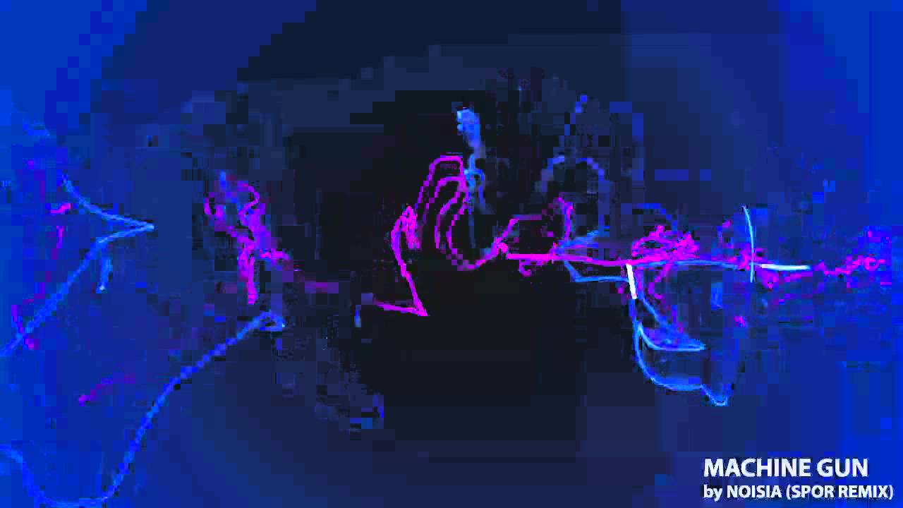 NOISIA - MACHINE GUN (SPOR REMIX) - YouTube