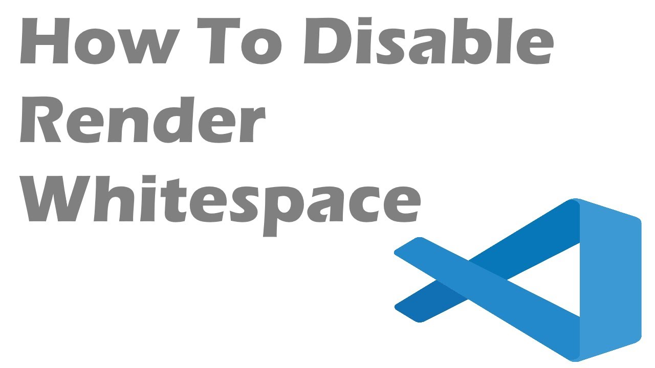 How To Disable Render Whitespace In Visual Studio Code YouTube How To Disable Render Whitespace In Visual Studio Code YouTube