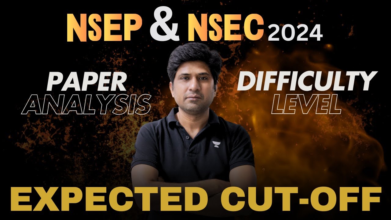 NSEP & NSEC 2024 Live Paper Analysis, Difficulty Level & Expected Cut ...