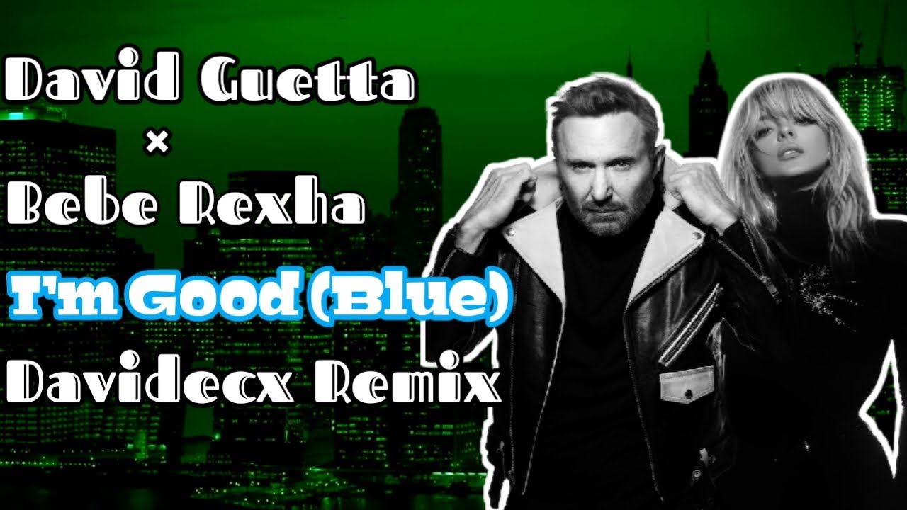 David Guetta & Bebe Rexha - I'm Good (Blue) [Davidecx remix] - YouTube
