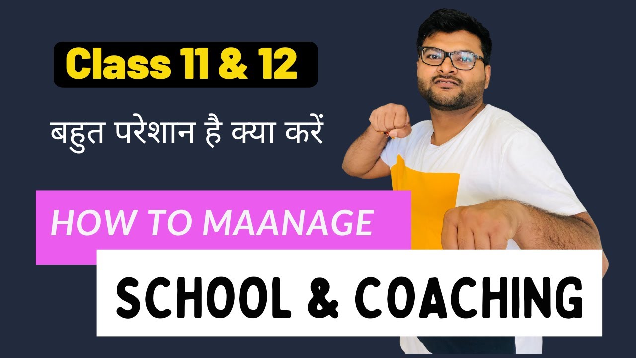 How to Manage School and Coaching I Important Tips For Class 11 and 12 ...