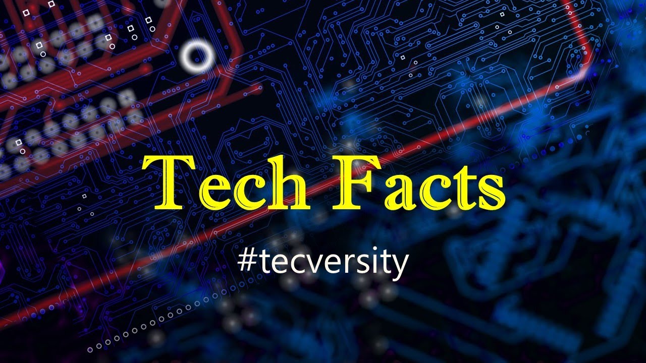 Tech Facts - #tecversity - YouTube