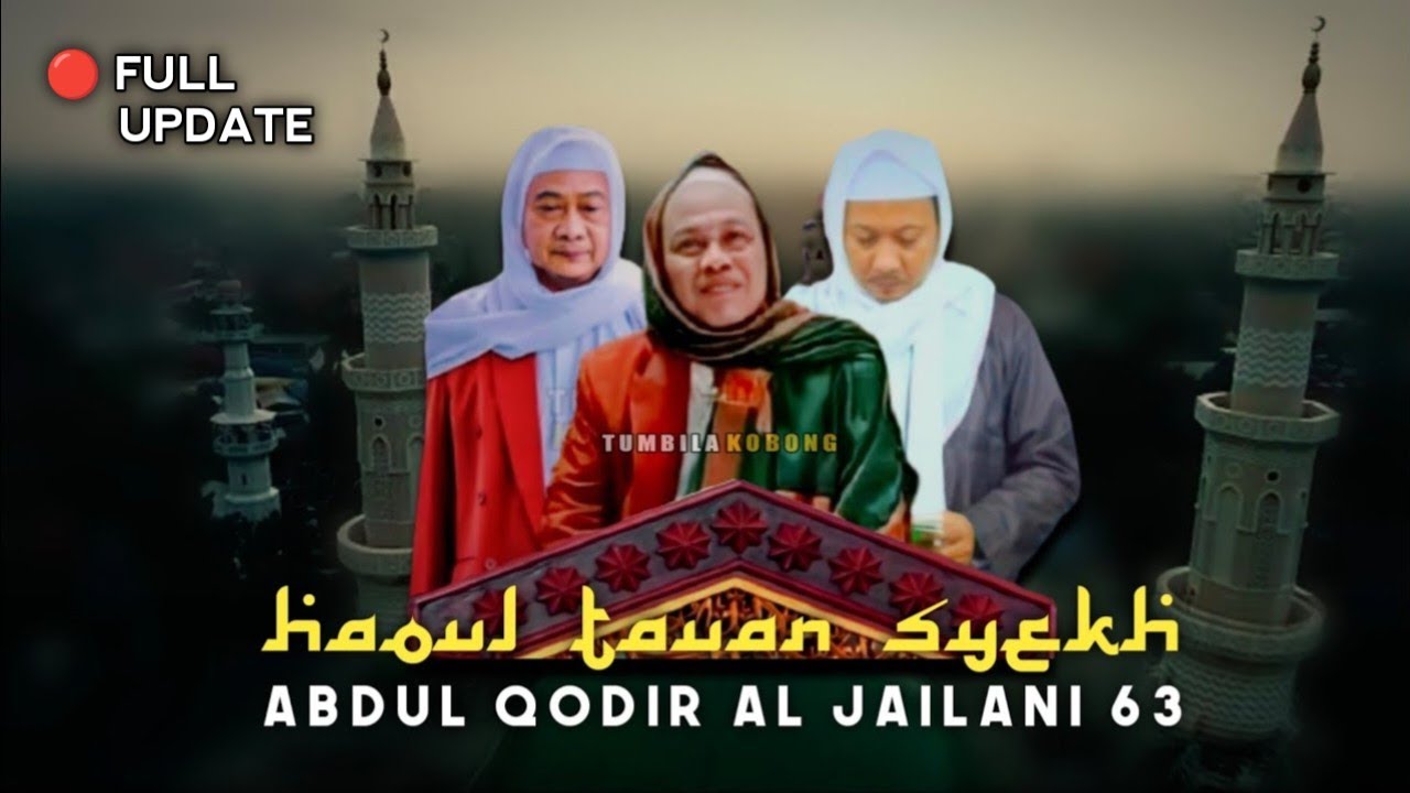 🔴 HAUL TUAN SYEKH ABDUL QODIR AL JAILANI KE 63 FULL UPDATE - ABUYA ...
