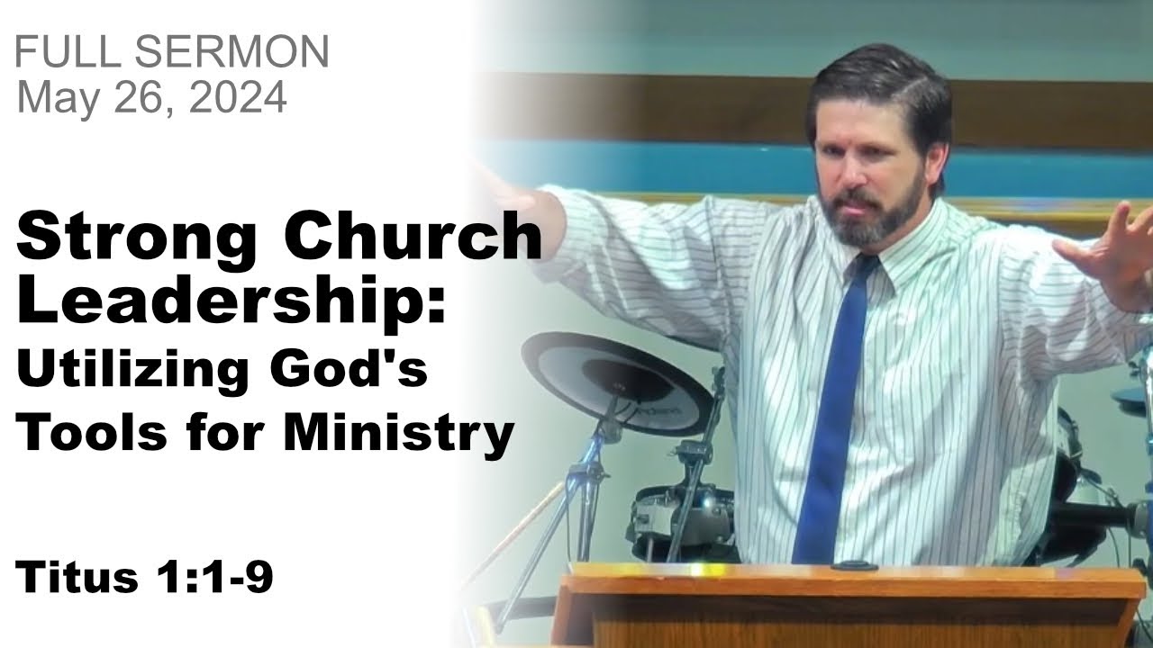 "Strong Church Leadership: Utilizing God's Tools for Ministry" (Titus 1 ...