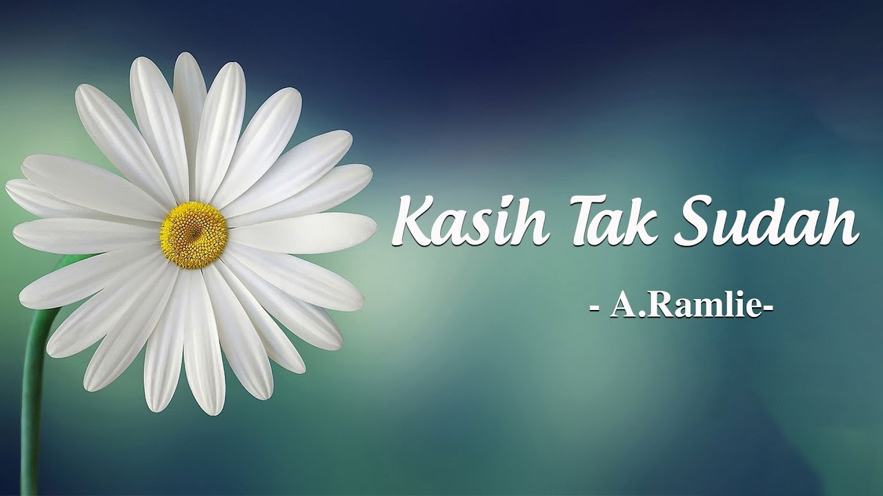 A Ramlie - Kasih Tak Sudah - Lirik - YouTube