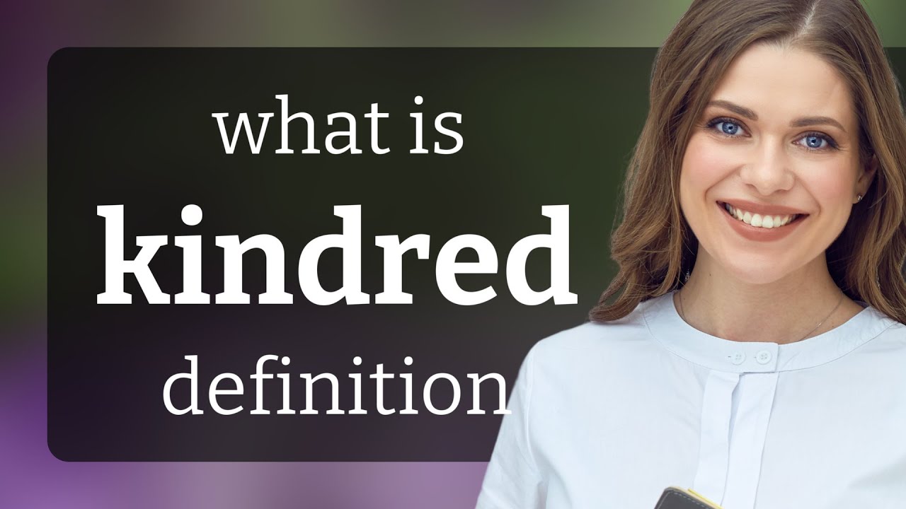 Kindred • what is KINDRED definition - YouTube