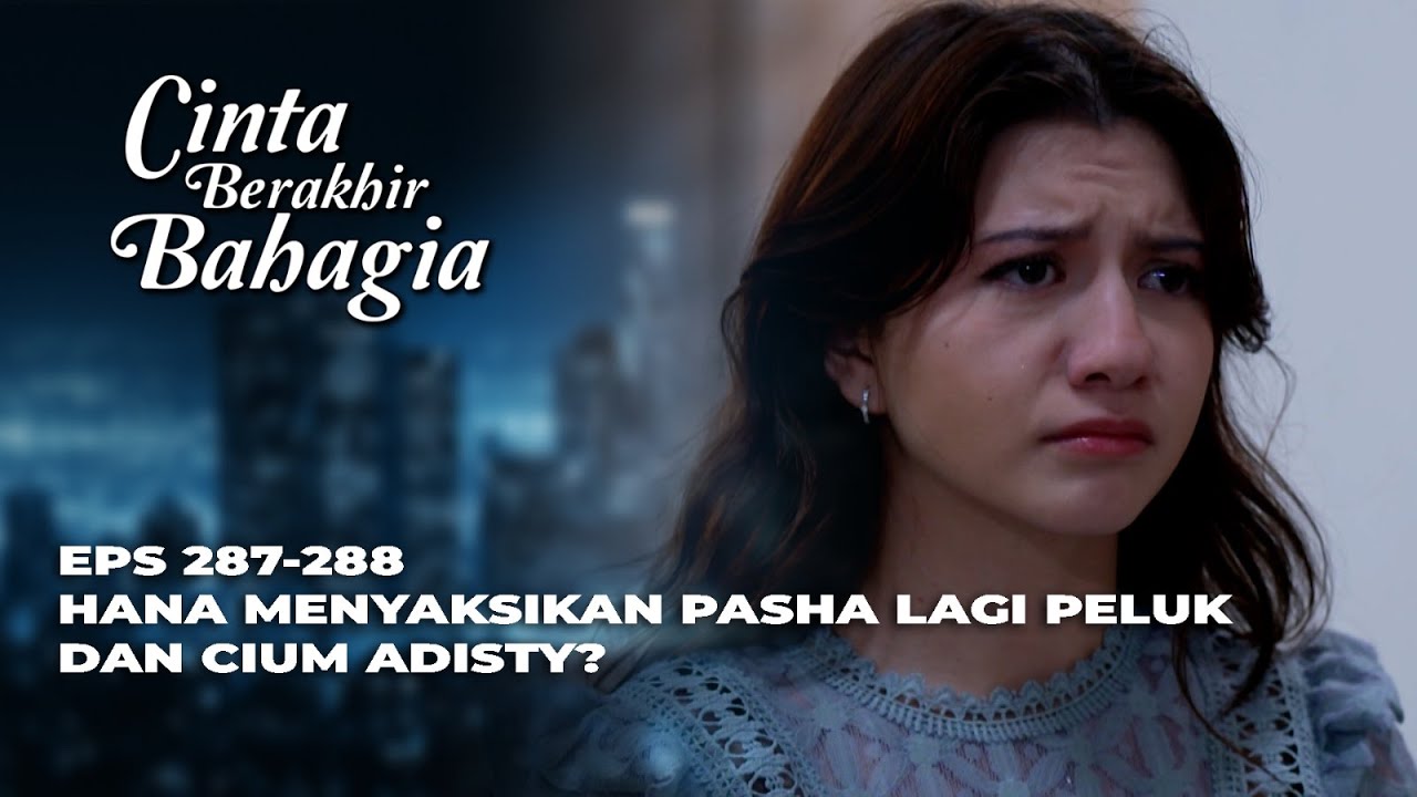 PASHA JANJI‼️ GAK AKAN BIARIN ELENA DAN AUDRA LEPAS - CINTA BERAKHIR BAHAGIA EPS 287-288 - YouTube
