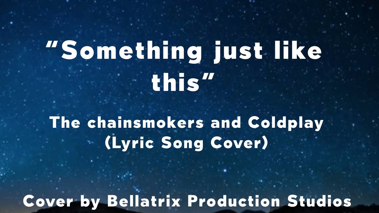“Something just like This” || The Chainsmokers and Coldplay || Cover by ...