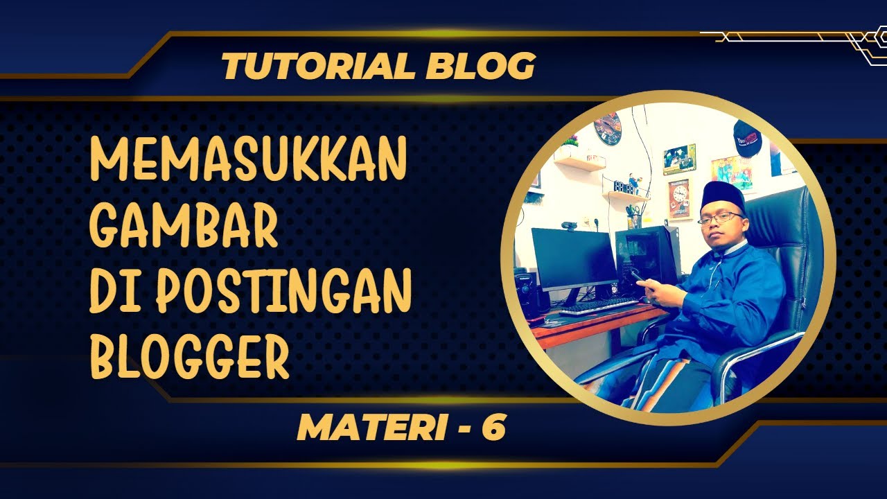 Cara Memasukkan Gambar di Postingan Blogger, Materi 6 Kelas Multimedia ...