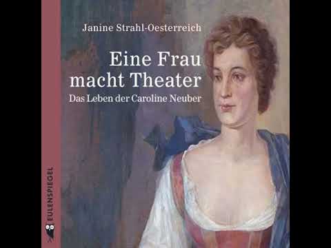 Eine Frau macht Theater: Das Leben der Caroline Neuber - Janine Strahl-Oesterreich