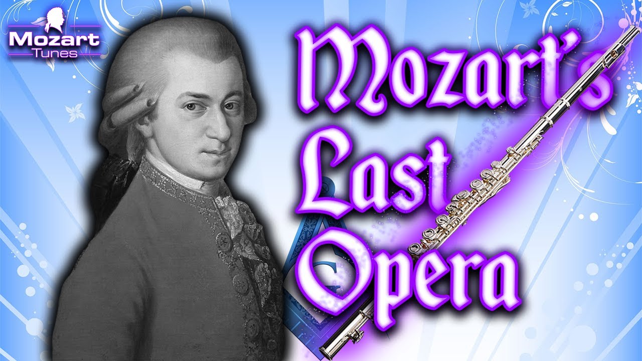 Mozart 's Last Opera - The Magic Flute, K. 620 - YouTube