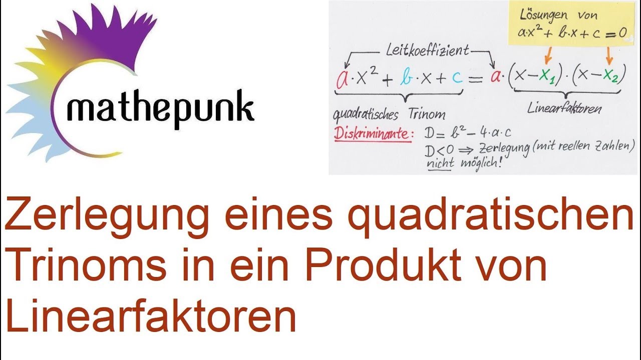Zerlegung eines quadratischen Trinoms in ein Produkt von Linearfaktoren ...