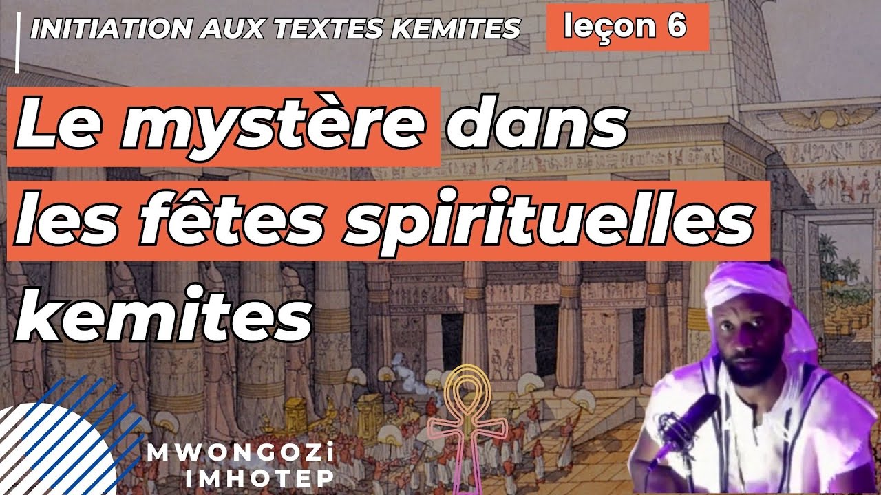 INITIATION aux textes kemites: Le mystère dans fêtes spirituelles ...