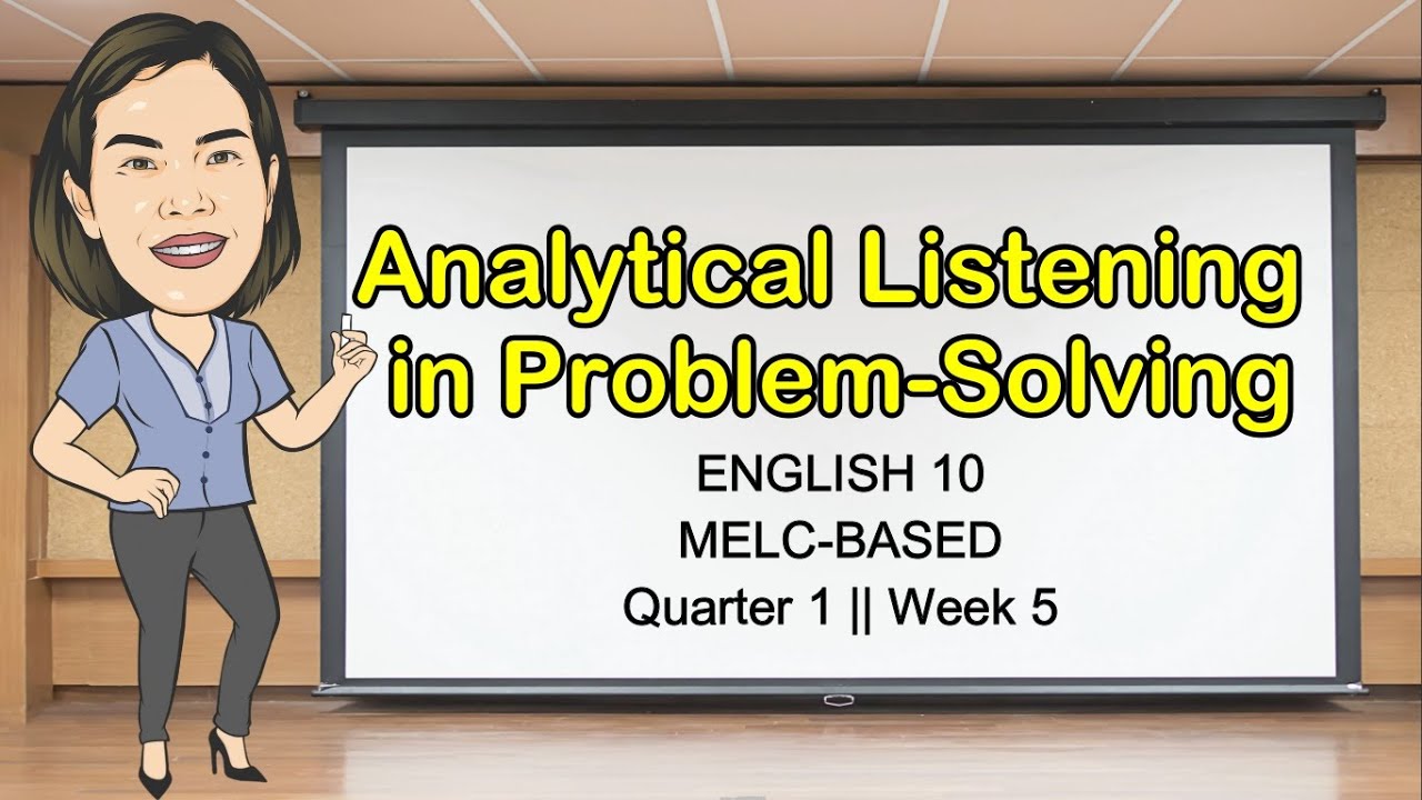 EMPLOYING ANALYTICAL LISTENING IN PROBLEM SOLVING || Quarter 1 Week 5 ...