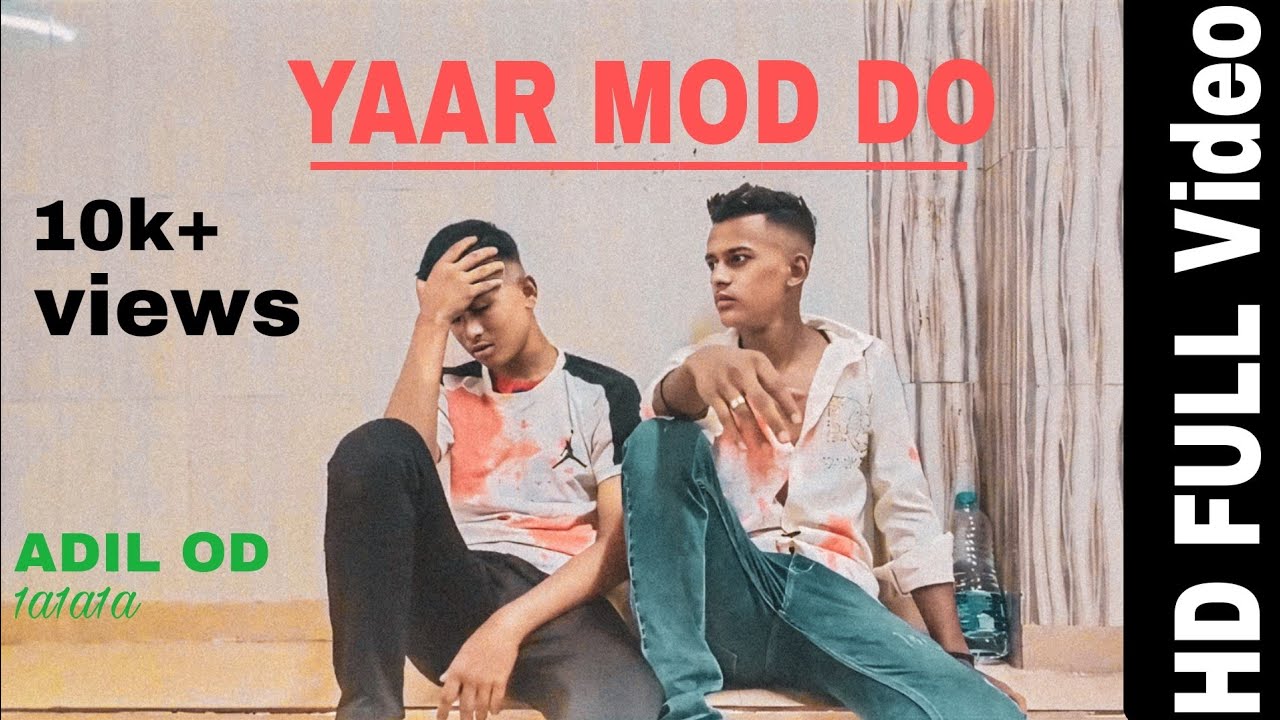 YAAR MOD DO FULL VIDEO SONG REMIX VIDEO / ADIL OD/ MR SAMIR /FARHAN ...