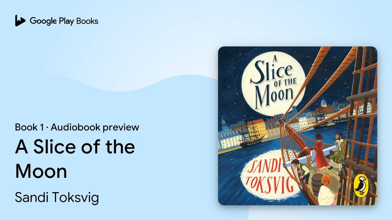 A Slice of the Moon Book 1 by Sandi Toksvig · Audiobook preview - YouTube