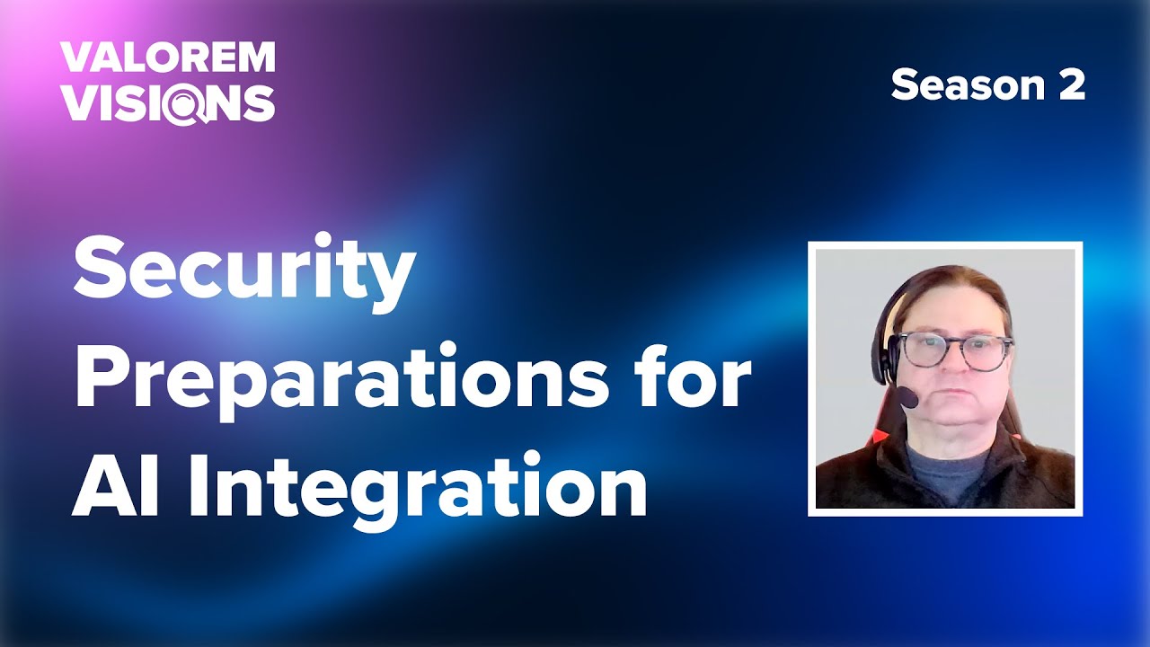 Security Preparations for AI Integration | Valorem Visions Season 2 - YouTube