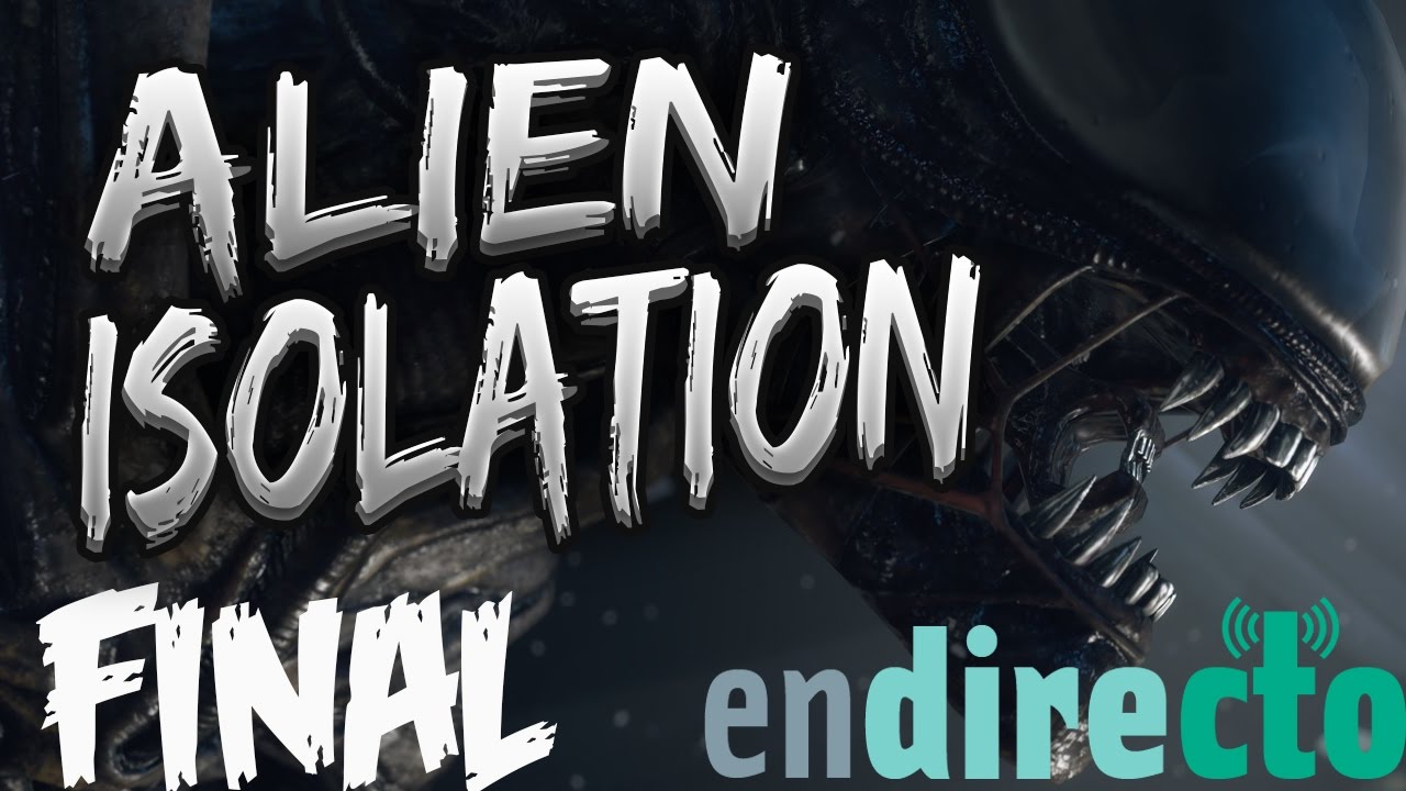 ALIEN ISOLATION FINAL | Directo Gameplay español - YouTube
