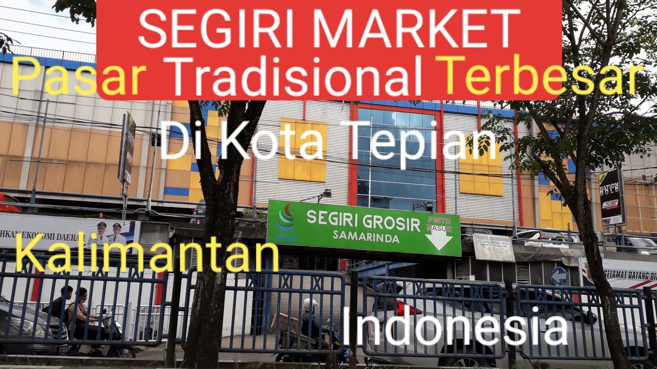Segiri Market Pasar Tradisional Terbesar Di Kota Tepian ...