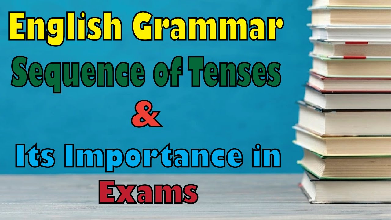 Sequence of Tenses and its Importance in English Examinations || For ...