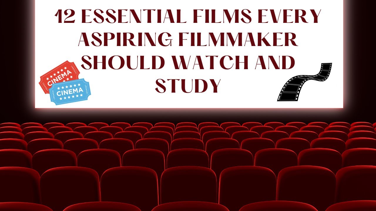 12 Essential Films Every Aspiring Filmmaker Should Watch and Study ...