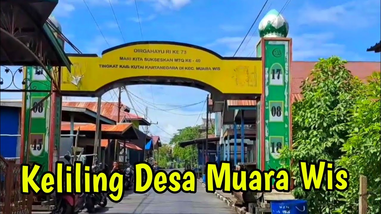 Keliling Desa Muara Wis Kec. Muara Wis Kab. Kutai Kartanegara Prov ...
