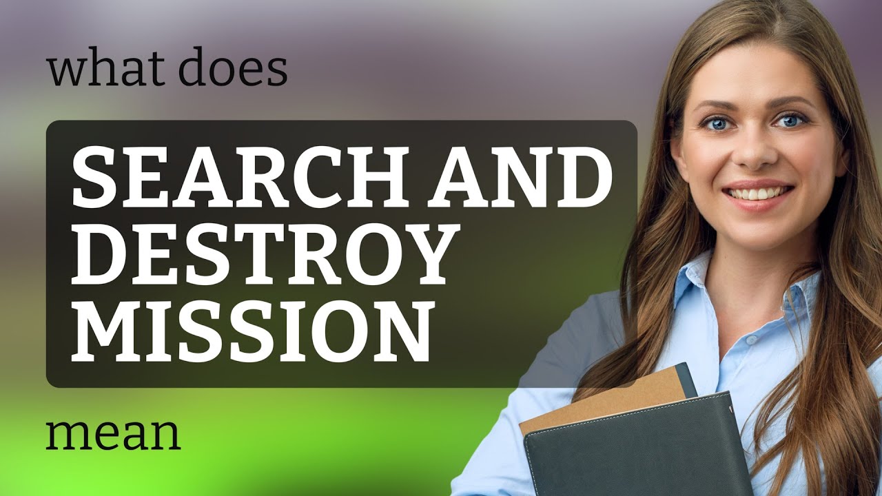 Search And Destroy Mission Definition Of SEARCH AND DESTROY MISSION