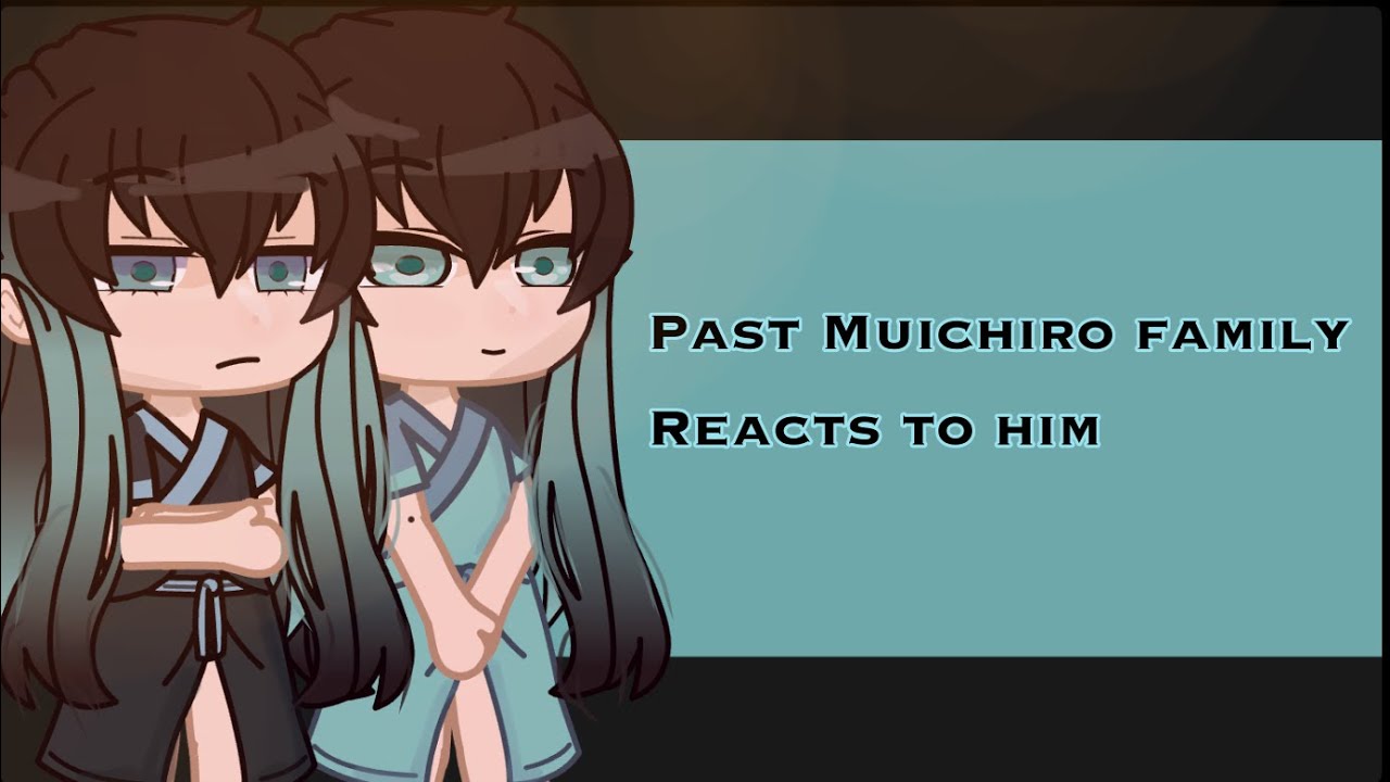 Past tokito family reacts to Muichiro 1/? || Headachve - YouTube