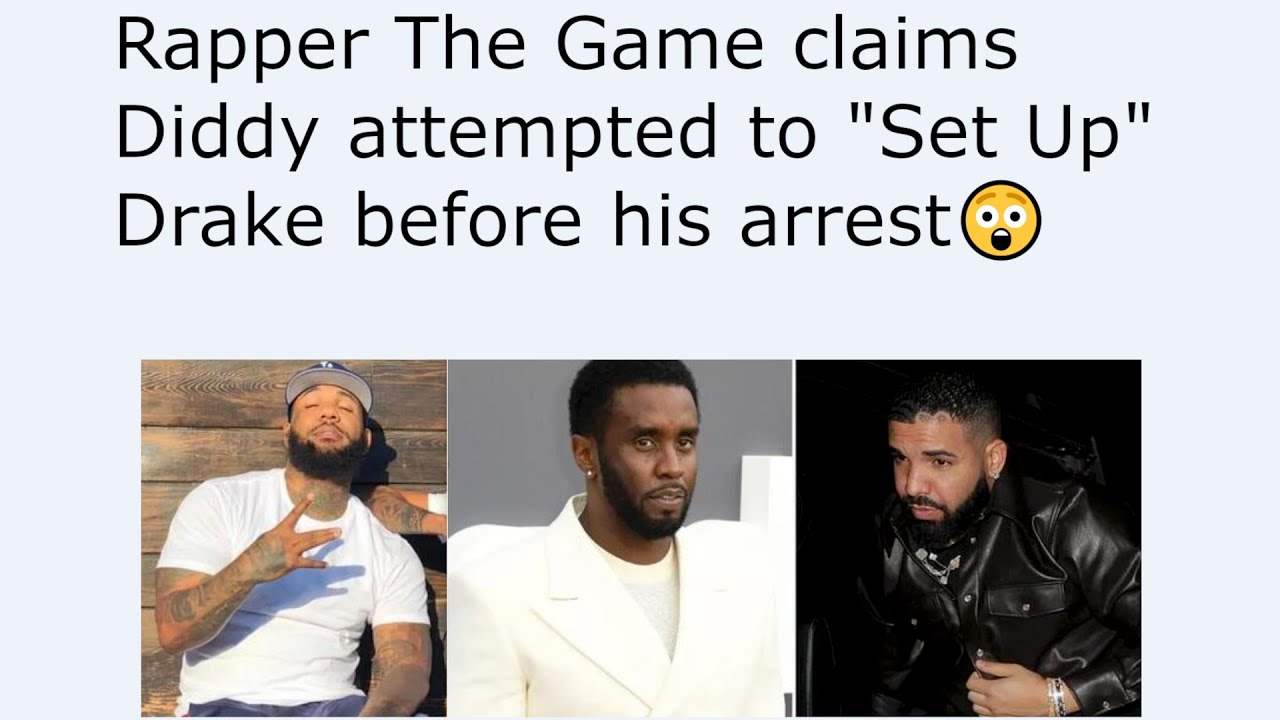 Rapper The Game claims Diddy attempted to "Set Up" Drake before his ...