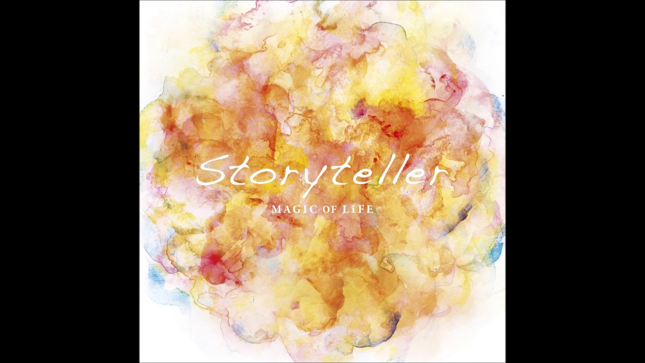 storyteller - MAGIC OF LiFE - YouTube