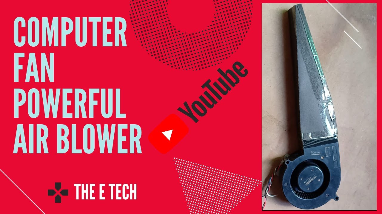 How to make Powerful mini Air Blower using Pc Cooling Fan, The E Tech ...