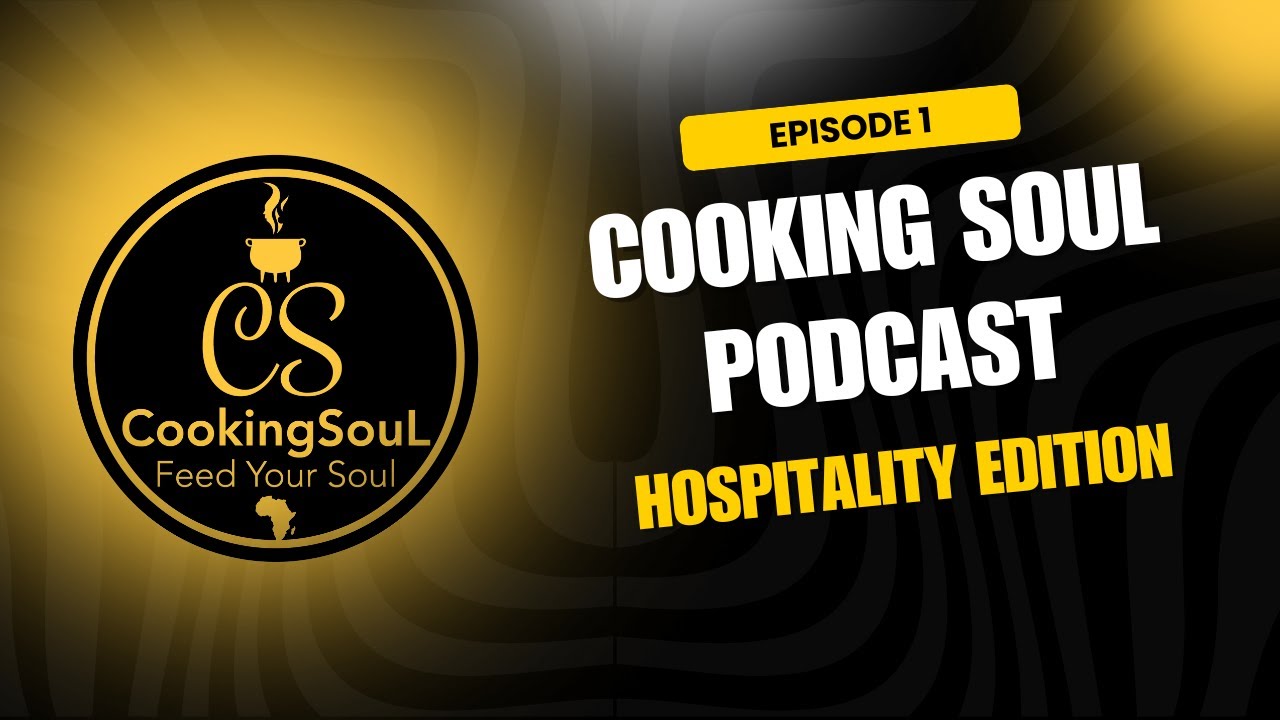 COOKING SOUL PODCAST S01E01 - HOSPITALITY EDITION (XOLISA MAYOYO ...