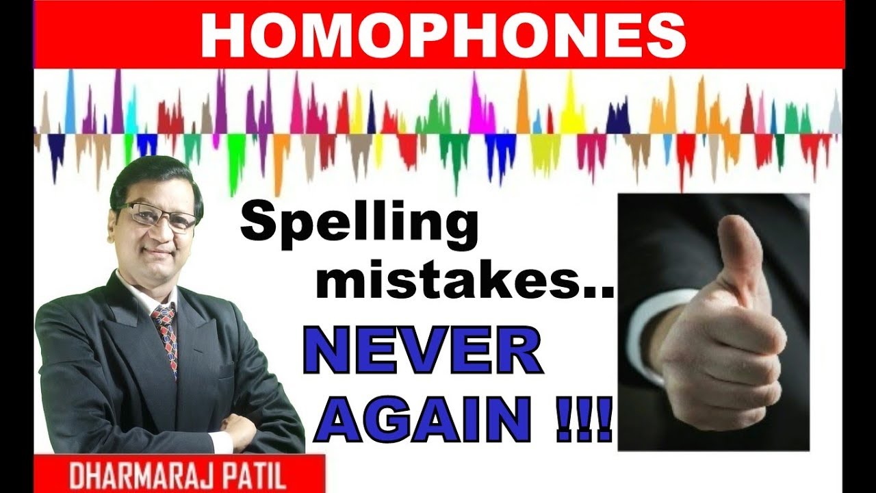 HOMOPHONES_Spelling mistakes...Never again!!! (By-Dharmaraj Patil ...