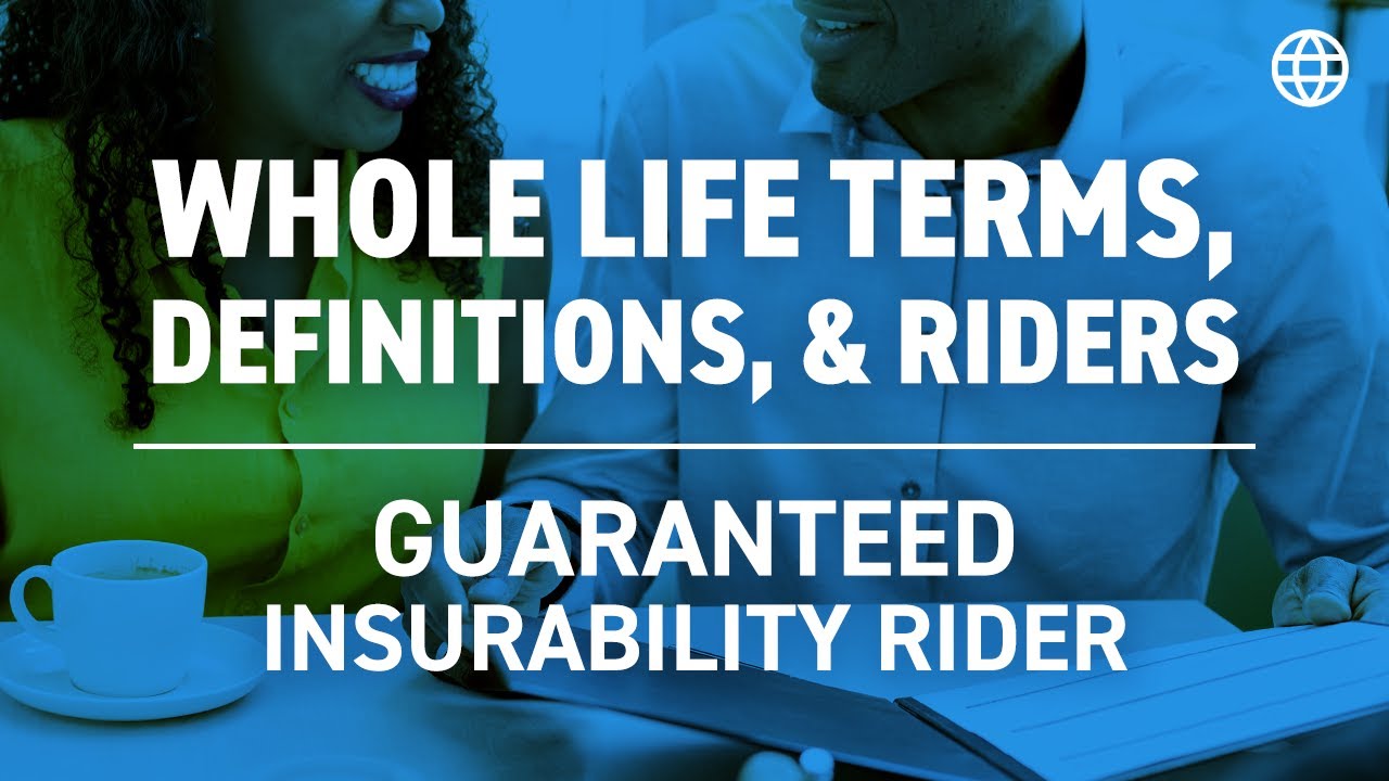 Whole Life Terms, Definitions, & Riders: Guaranteed Insurability Rider ...