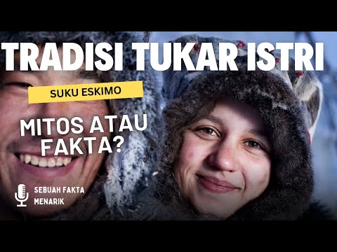 Tradisi Unik: Tukar Pasangan dalam Budaya Suku Eskimo!! #eskimo #menarik