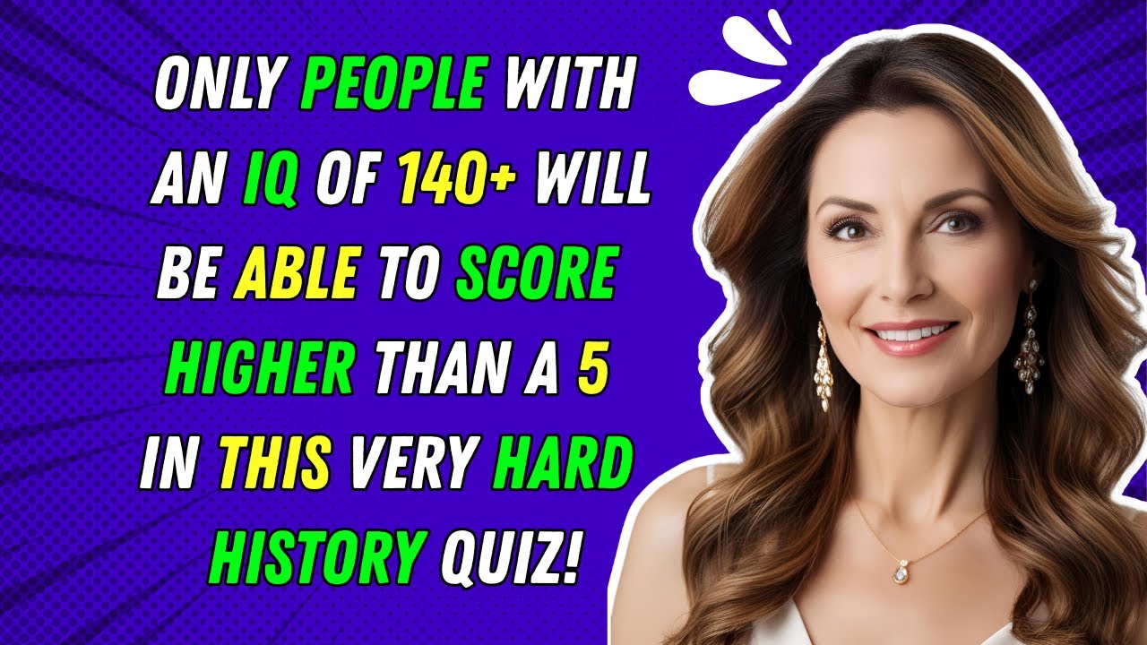 If You Can Score a 5+ You Are Pretty Smart – Very Hard History Quiz! 🧠 ...