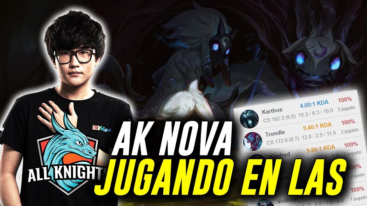 EL NUEVO JUNGLA DE AK *NOVA* JUGANDO RANKEDS EN LAS! 100 WINRATE! (POR ...
