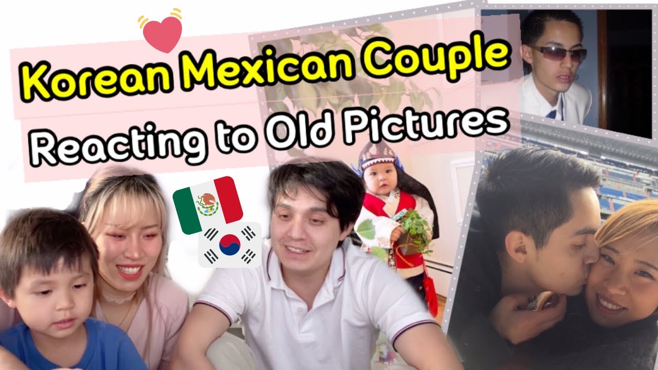 Korean Mexican couple Reacting to old pictures🇰🇷🇲🇽국제커플 리액션비디오 ...