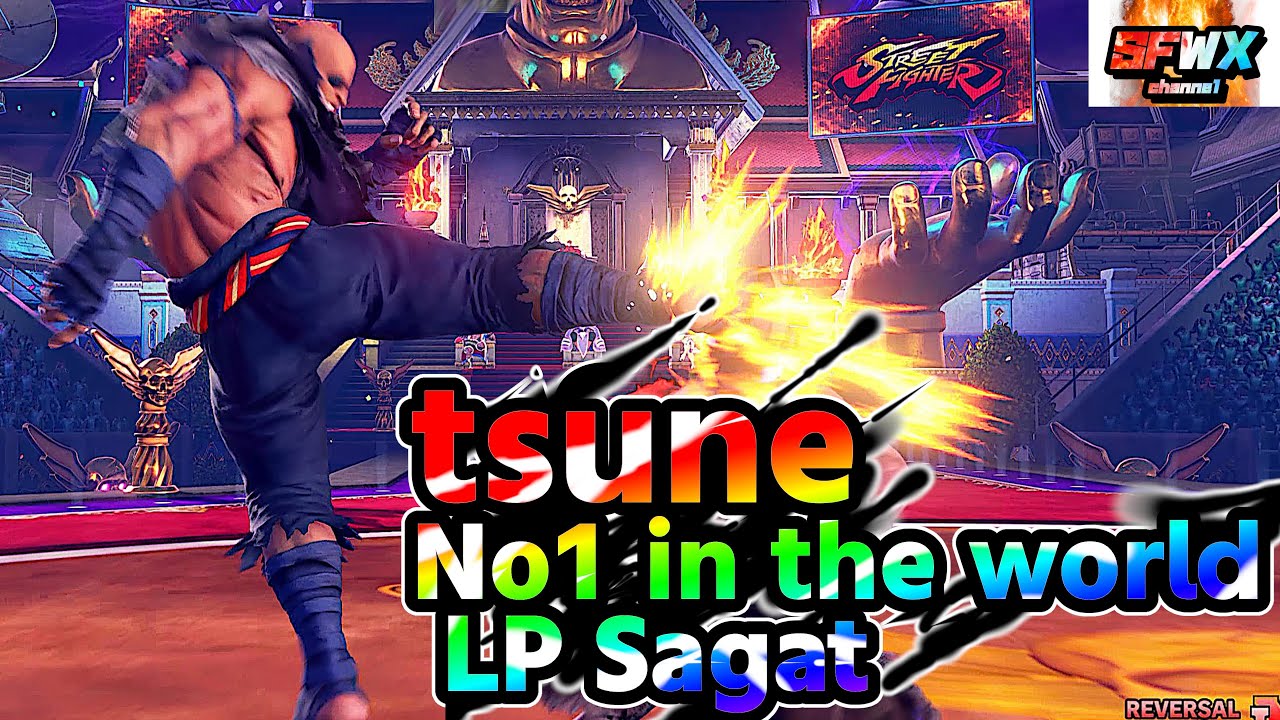 tsune No1 in the world LP Sagat sf5 Season5 SF5 SFWX 4K StreetFighter5 ...