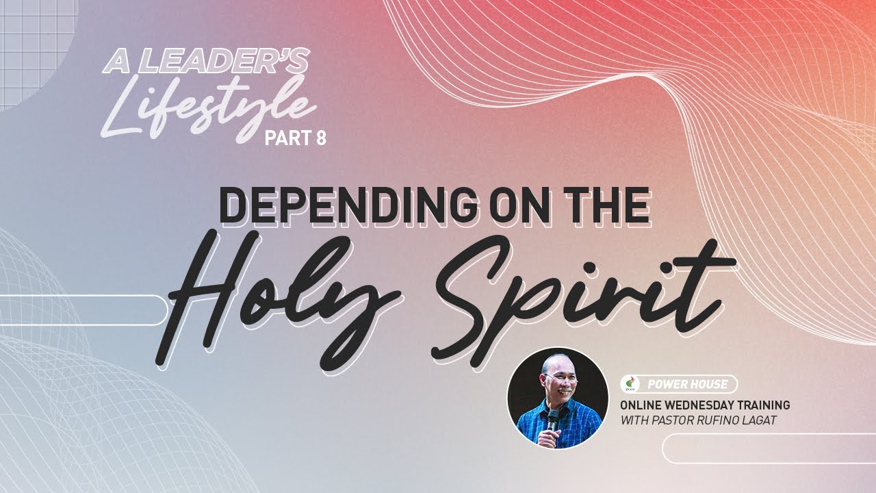 A Leader’s Lifestyle (Part 8) - Depending On The Holy Spirit - YouTube
