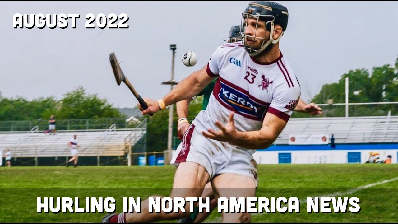 Hurling In North America News | August 2022 | Play Hurling - YouTube