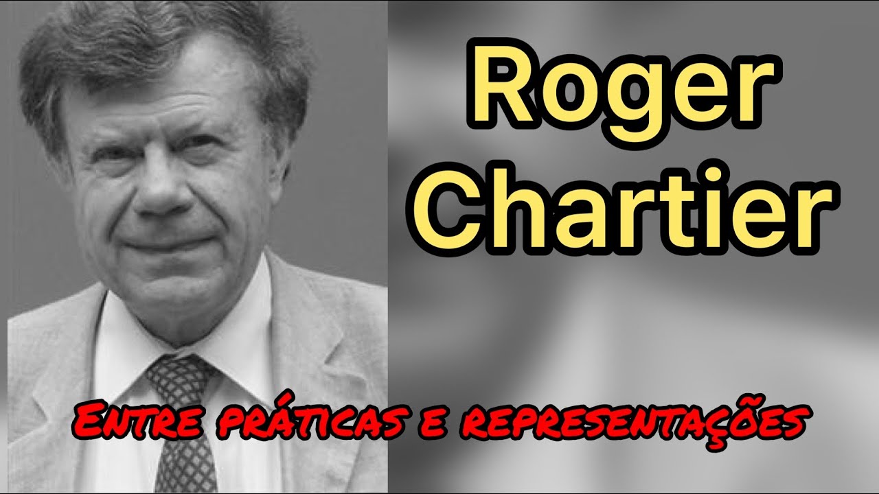 Roger Chartier entre práticas e representações! - YouTube