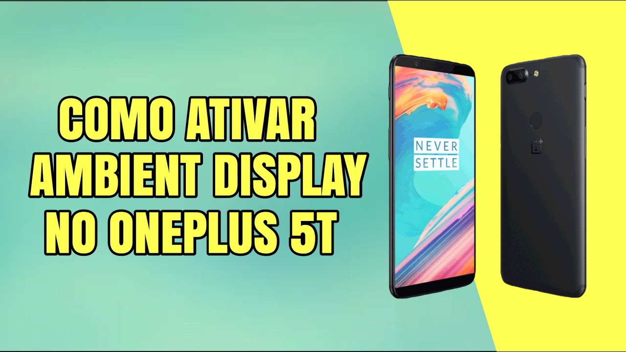Como ativar o ambient display oneplus 5t (always on display) - YouTube
