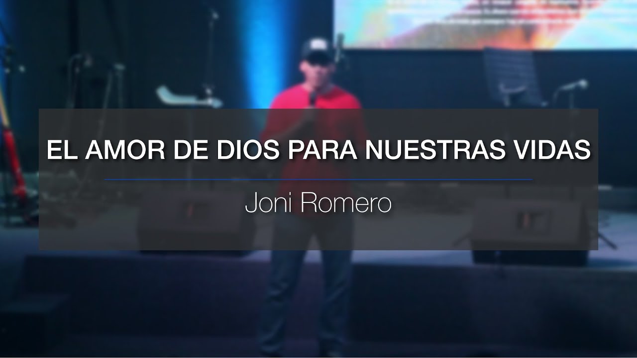 El amor de Dios para nuestras vidas | Joni Romero - YouTube