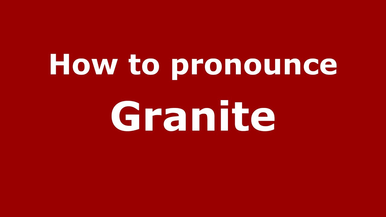 How to pronounce Granite (American English/US) - PronounceNames.com ...