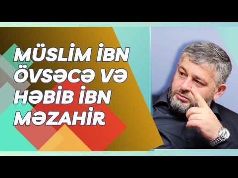 Seyid AğaRəşid - Müslim ibn Ovsəcə və Həbib İbn Məzahir