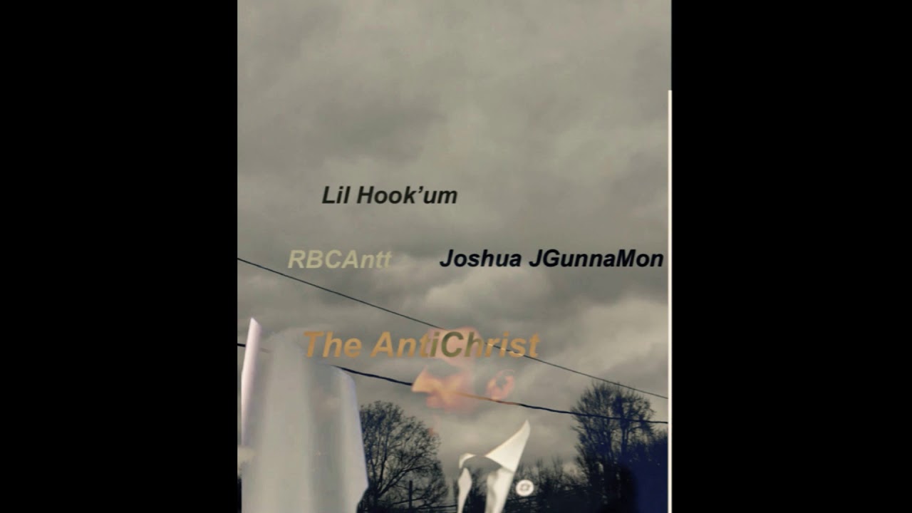 Lil Hook’um,RBCAntt & Joshua JGunnaMon-The AntiChrist - YouTube Music